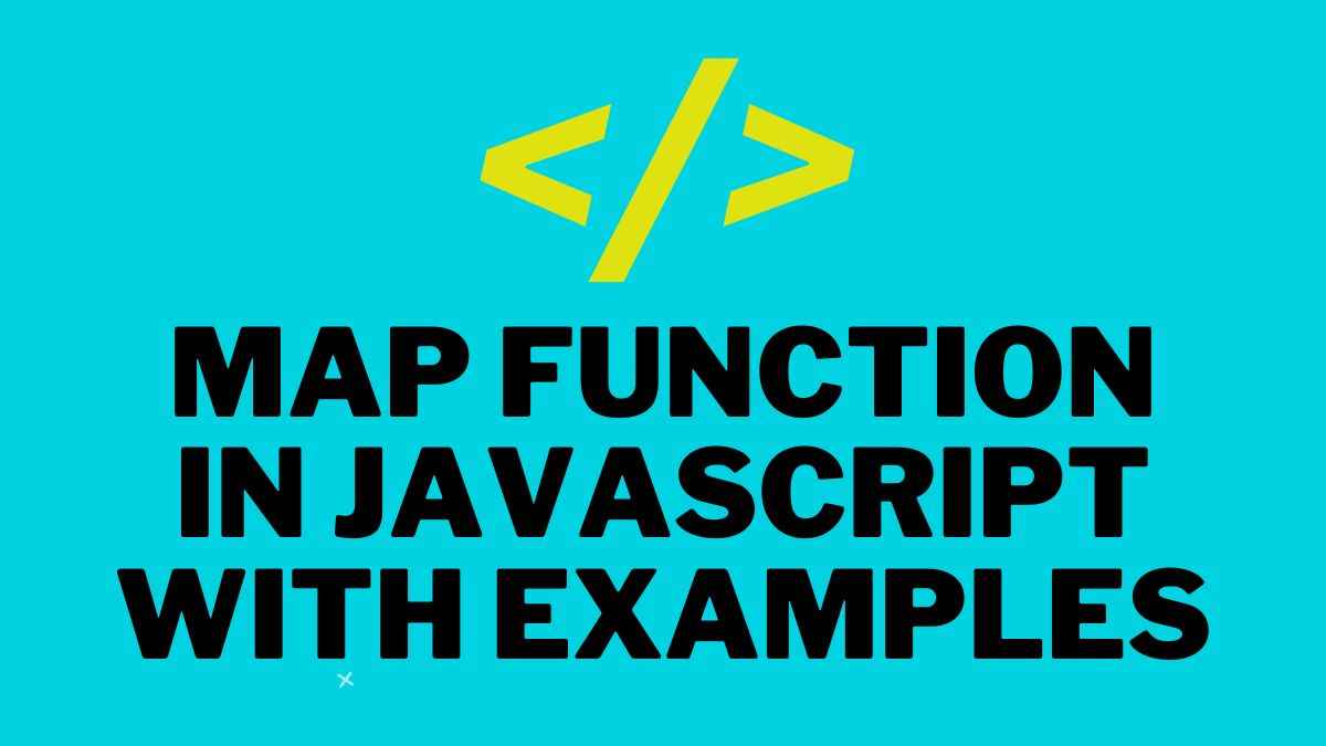 Map Function In Javascript With Examples